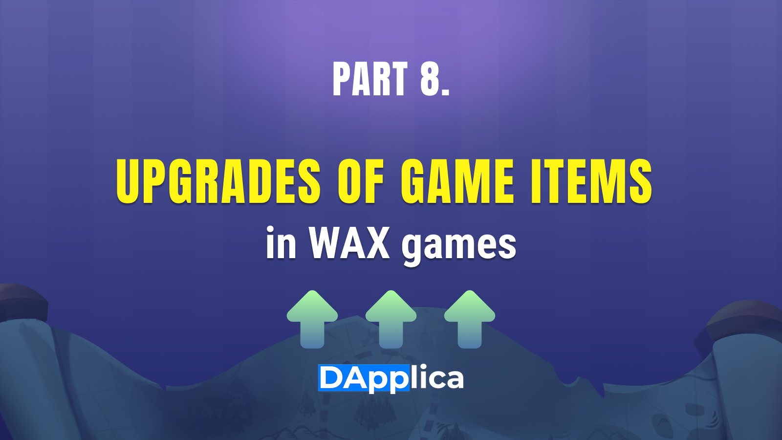 Part 8: Upgrades of game items in WAX games - Dapplica - We build ...