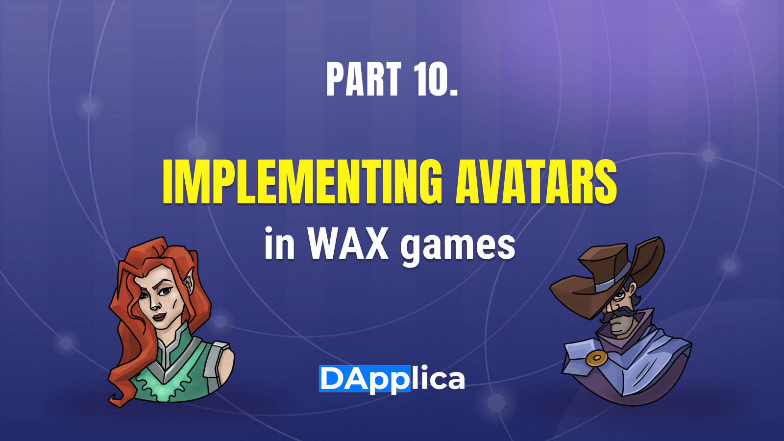Part 10: Implementing avatars in WAX games - Dapplica - We build ...